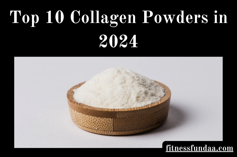 Top 10 Collagen Powders in 2024