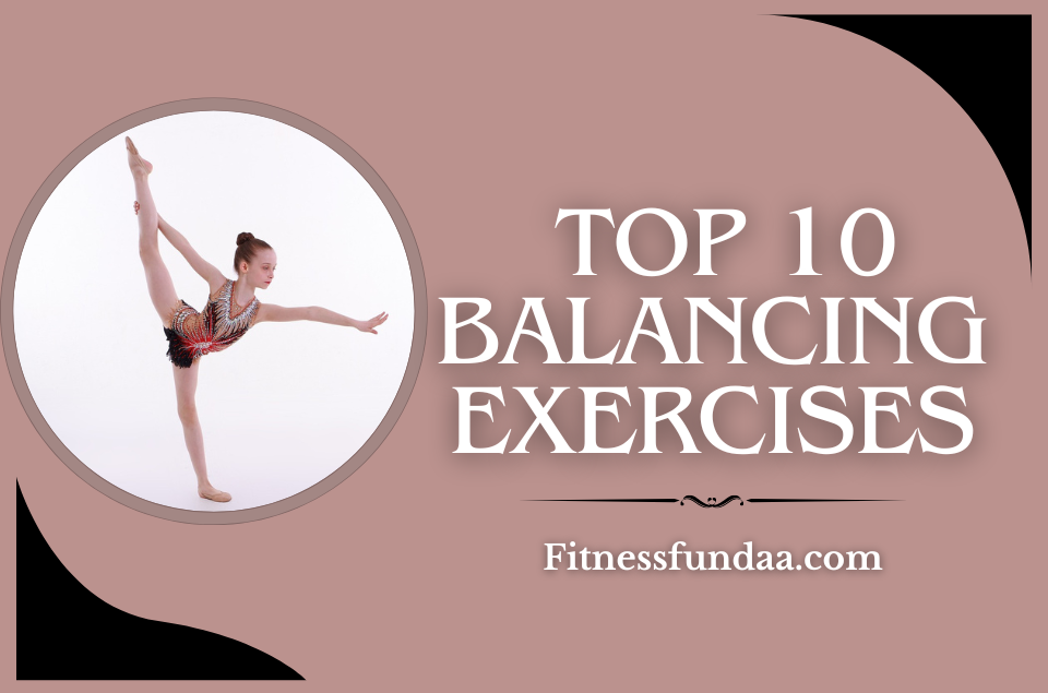 Top 10 Balancing Exercises