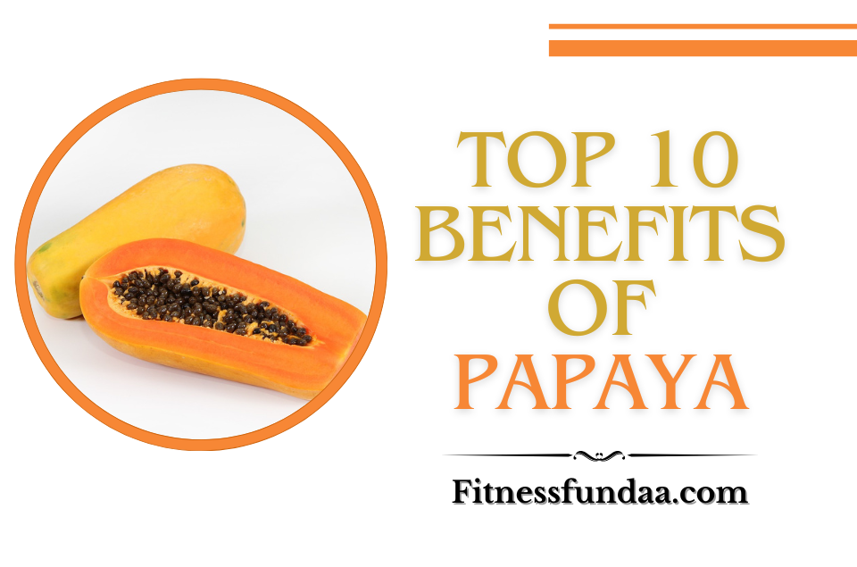 Top 10 Benefits of Papaya