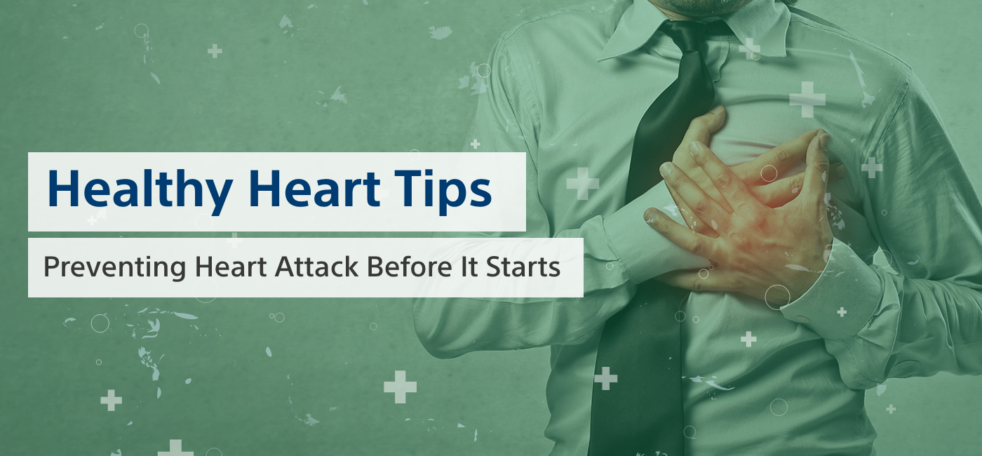 Healthy Heart Tips: Preventing Heart Attack Before It Starts